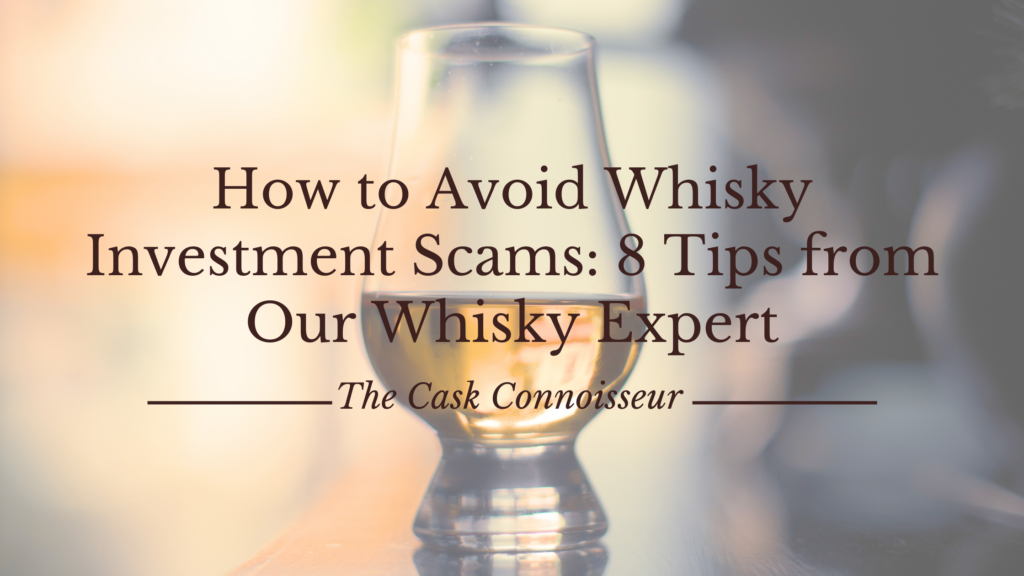 How to Avoid Whisky Investment Scams: 8 Tips from Our Whisky Expert ...