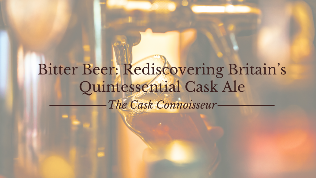 Bitter Beer: Rediscovering Britain’s Quintessential Cask Ale - The Cask ...